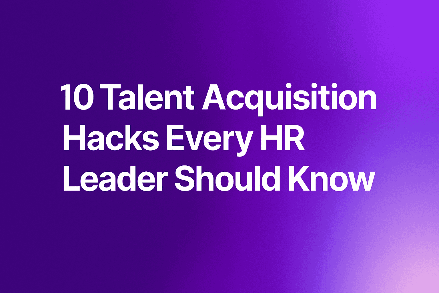 10 Talent Acquisition Hacks Every HR Leader Should Know | KBD Talent ...